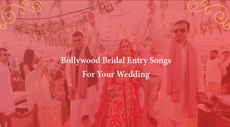 Top 60 Bollywood Bridal Entry Songs For Your Wedding In 2023