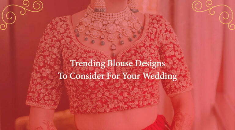 100 Trending Blouse Designs to Consider for Your Wedding